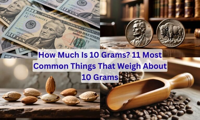 How Much Is 10 Grams? 11 Most Common Things That Weigh About 10 Grams
